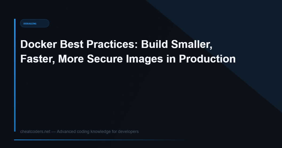 Docker Best Practices: Build Smaller, Faster, More Secure Images in ...
